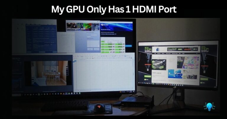 My GPU Only Has 1 HDMI Port – Is It Good Or Not!